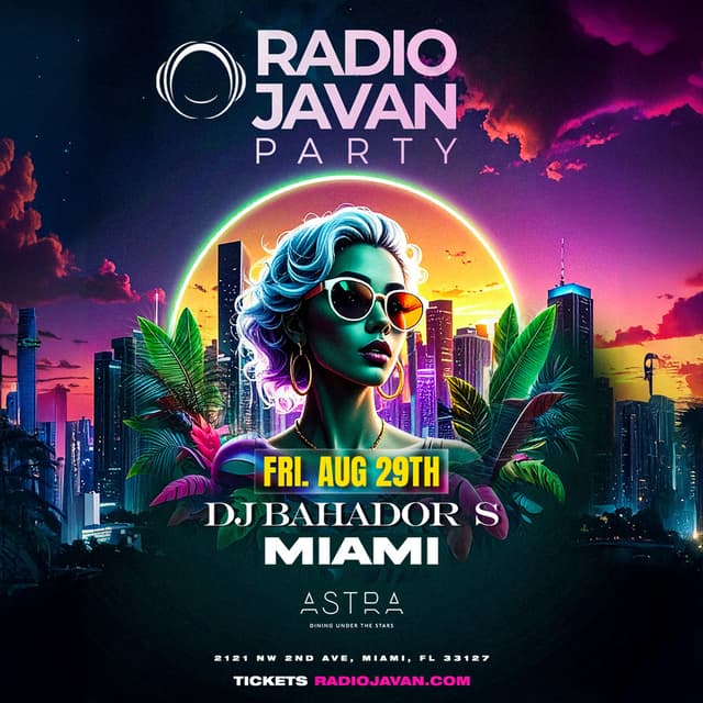 Radio Javan LDW Party in Miami event · Fri, August 29, 2025 · Astra ...
